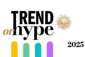 Trend or Hype 2025: come cambiano tecnologia, consumi e relazioni ...